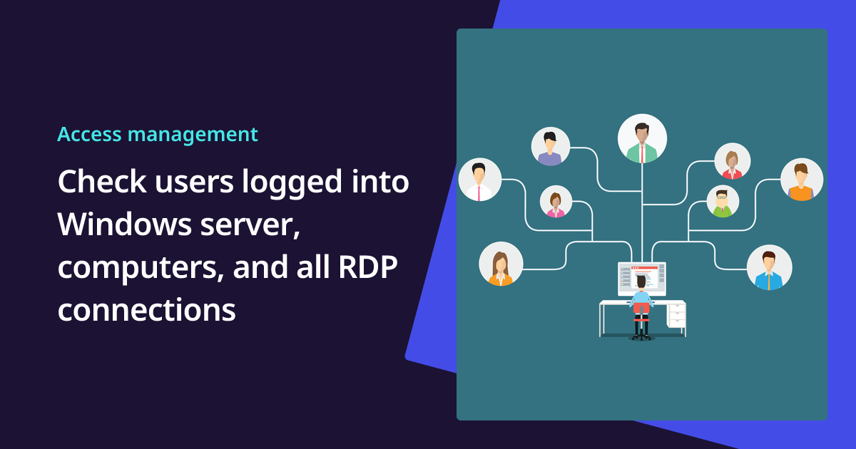 Check users logged into Windows server, computers, and all RDP connections