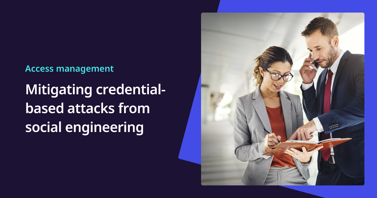 Mitigating Credential-based-attacks from Social Engineering