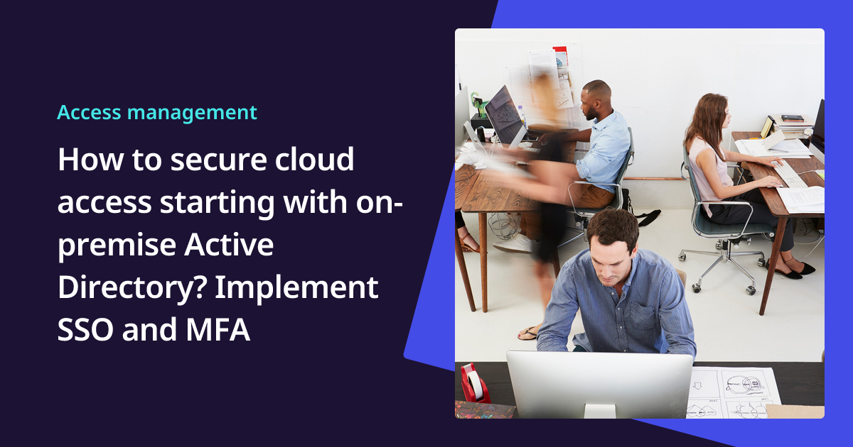 How to secure cloud access starting with on-premise Active Directory? Implement SSO and MFA
