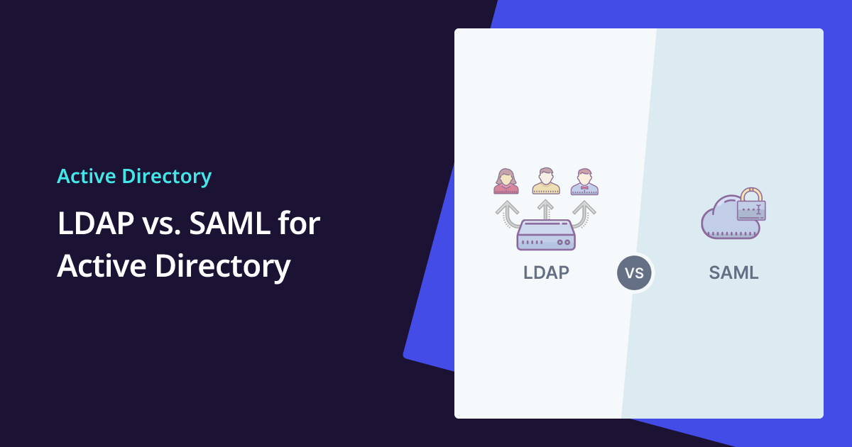 LDAP vs. SAML for Active Directory