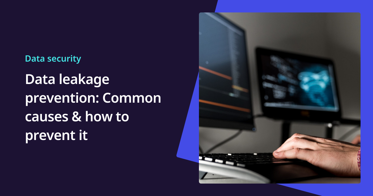 Data leakage prevention: Common causes & how to prevent it | IS Decisions