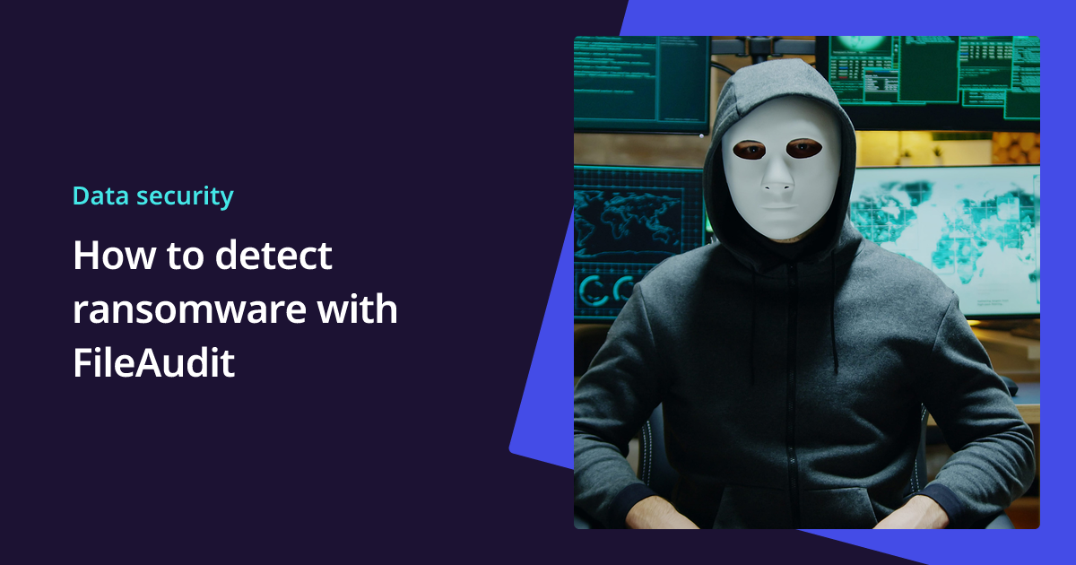 How to Detect Ransomware with FileAudit