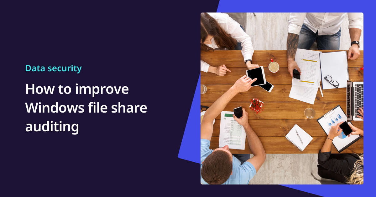 Windows File Share Auditing: Best Practices
