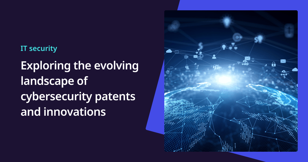 Cybersecurity Innovations and Patent Landscape