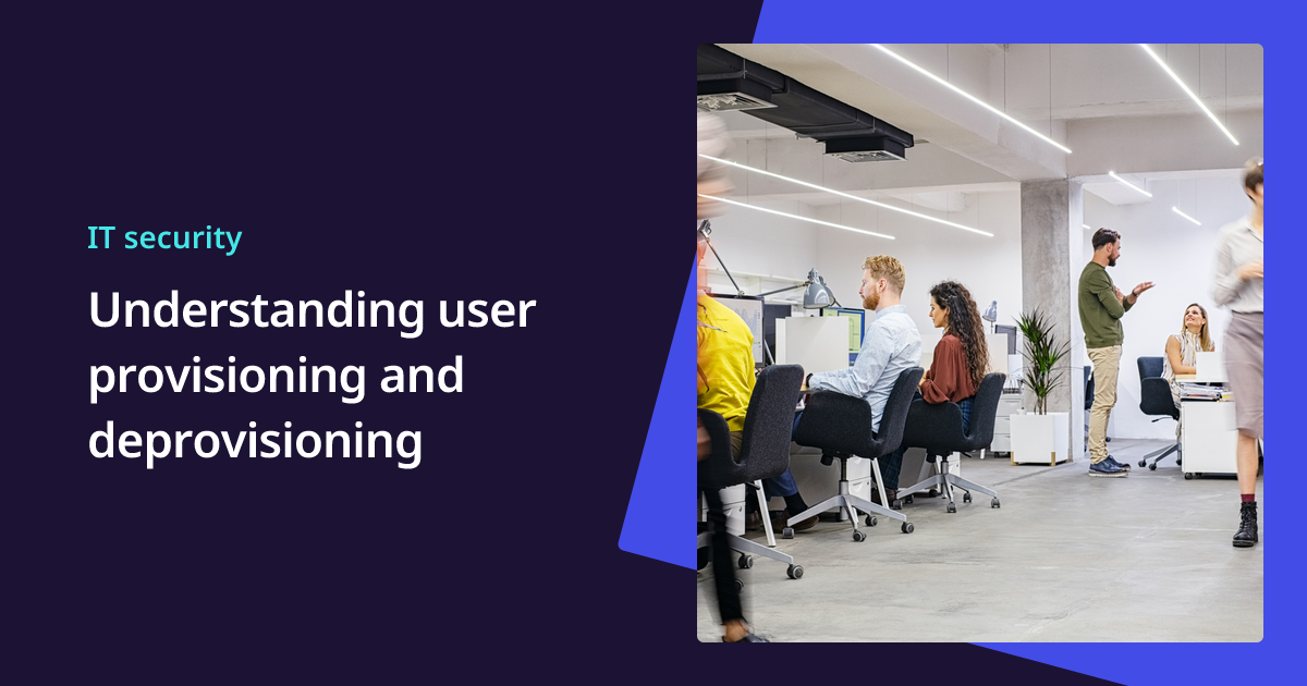 Understanding user provisioning and deprovisioning