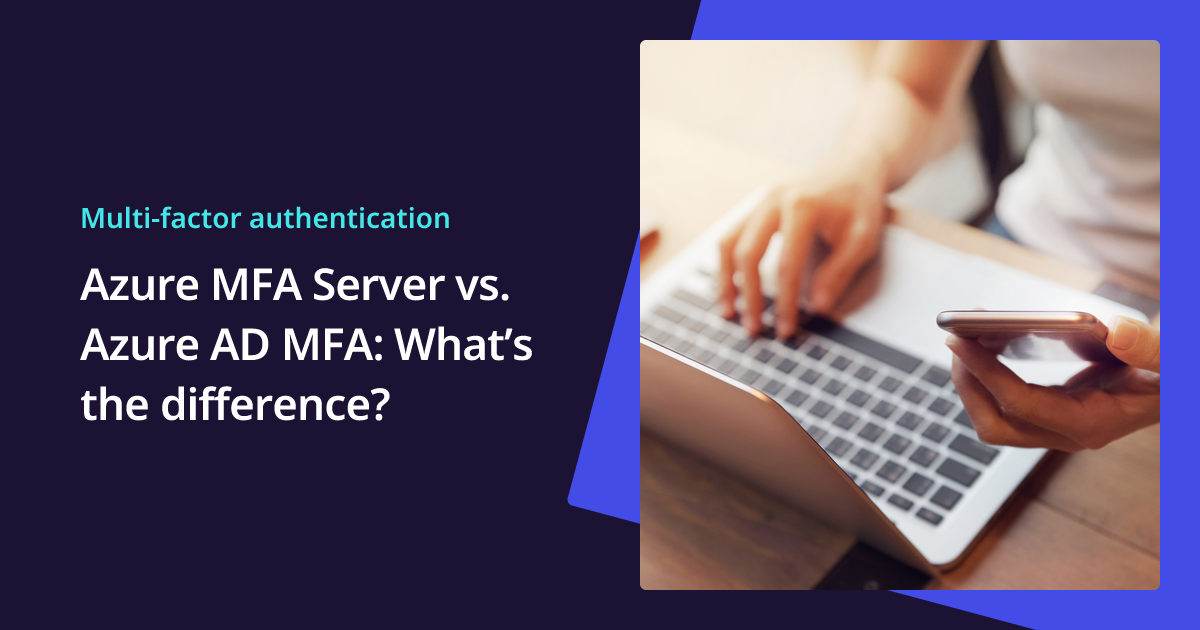 Azure AD MFA vs. Azure MFA Server Comparison