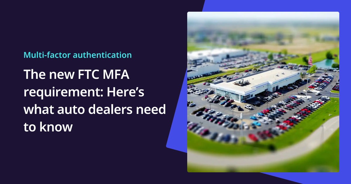 Understanding FTC MFA Requirements for Auto Dealers