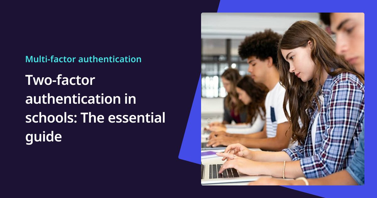 Two-factor authentication in schools: The essential guide