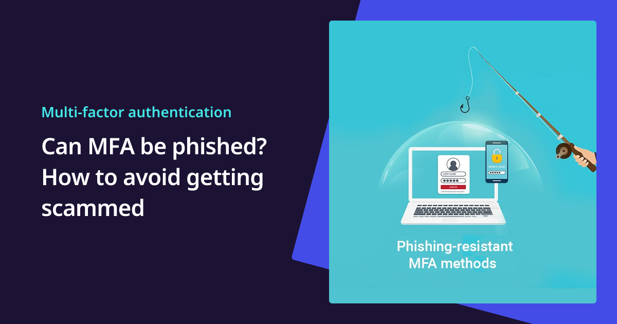 Can MFA be phished? How to avoid getting scammed