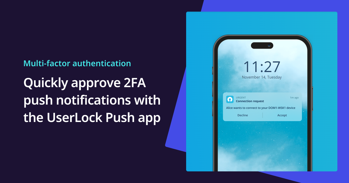 Quickly approve 2FA push notifications with the UserLock Push app