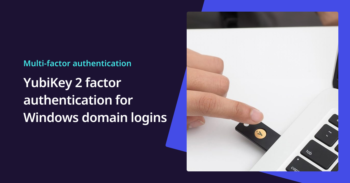YubiKey 2 Factor Authentication for Windows Domain Logins