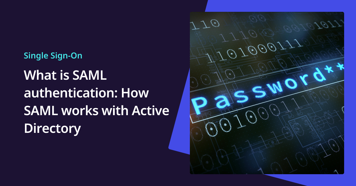 What is SAML authentication: How SAML works with Active Directory