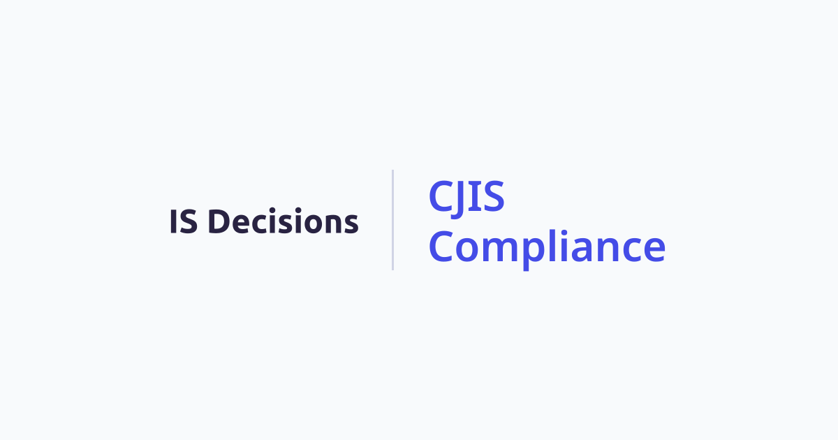 Comply with the CJIS Security Policy