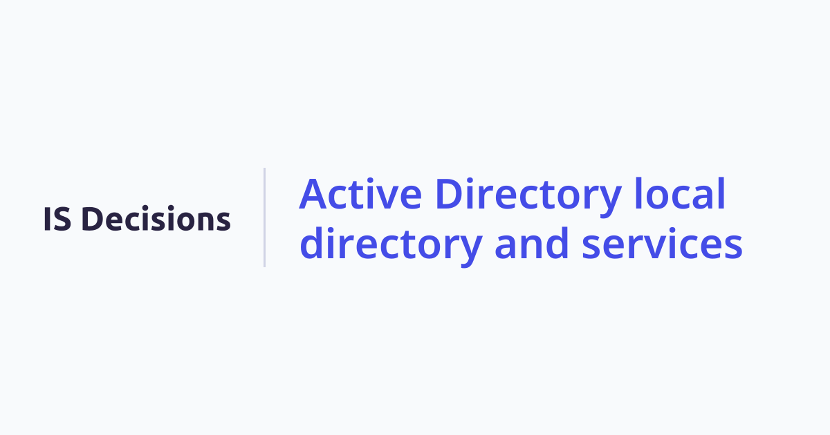 Active Directory local directory and services | IS Decisions