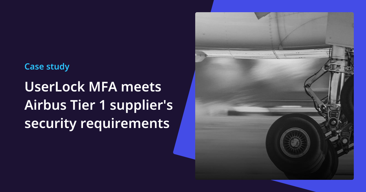 UserLock MFA Meets Airbus Tier 1 Security Requirements