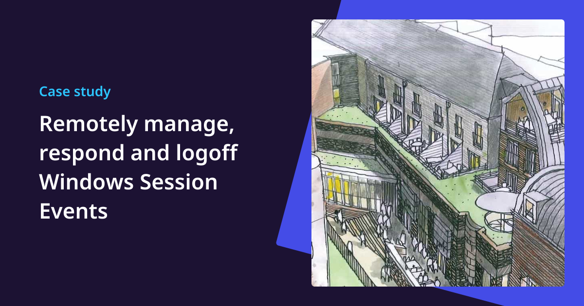 Remotely manage, respond and logoff Windows Session Events | IS Decisions