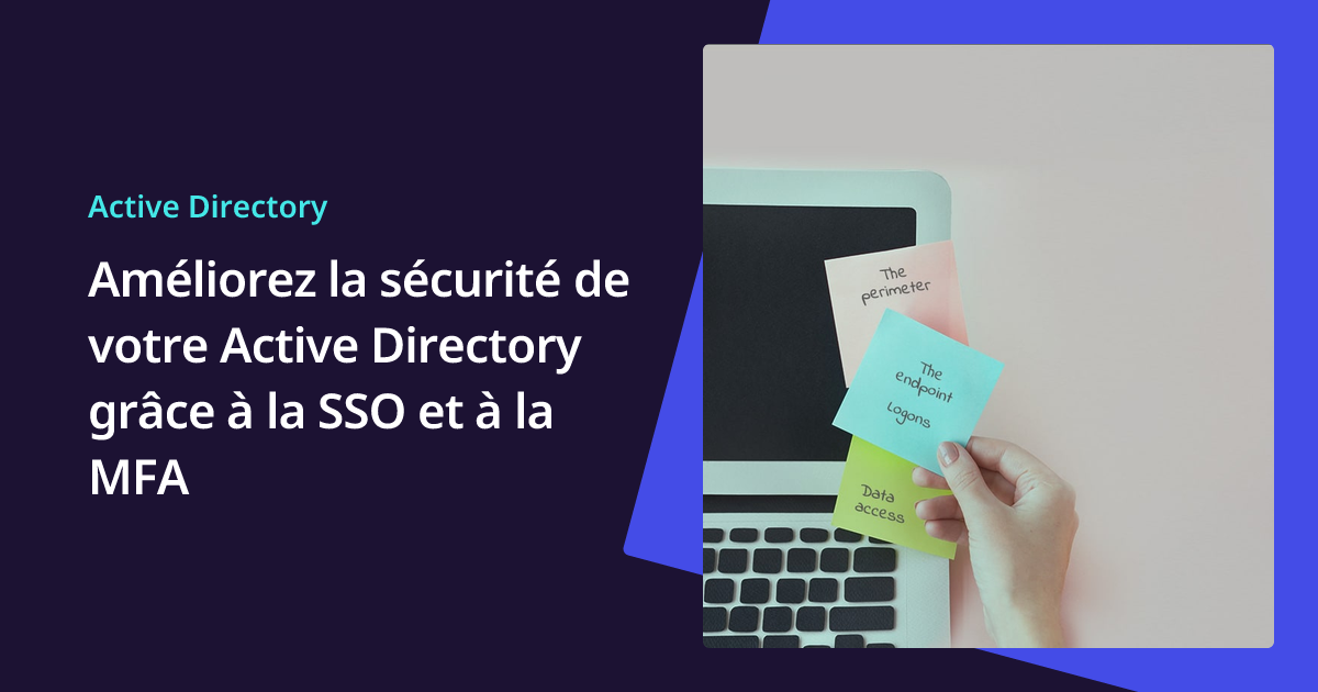 Améliorez la sécurité de votre Active Directory grâce à la SSO et à la MFA