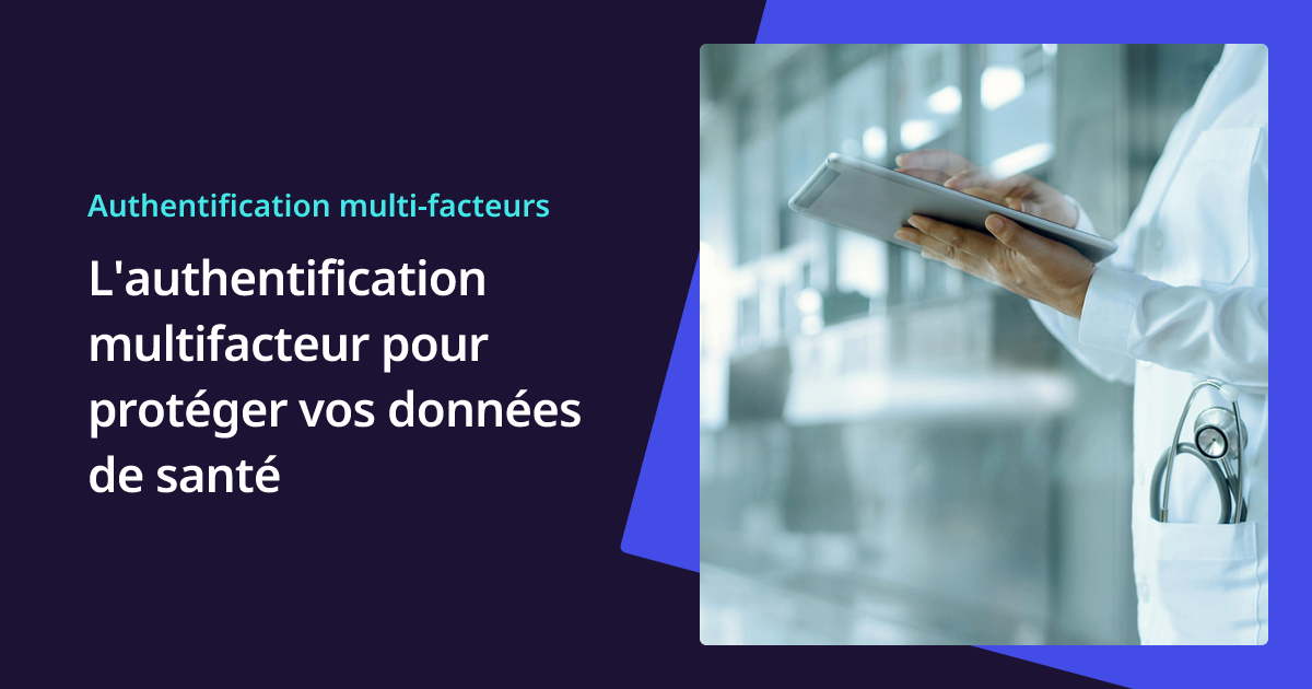 L'authentification multifacteur pour protéger vos données de santé