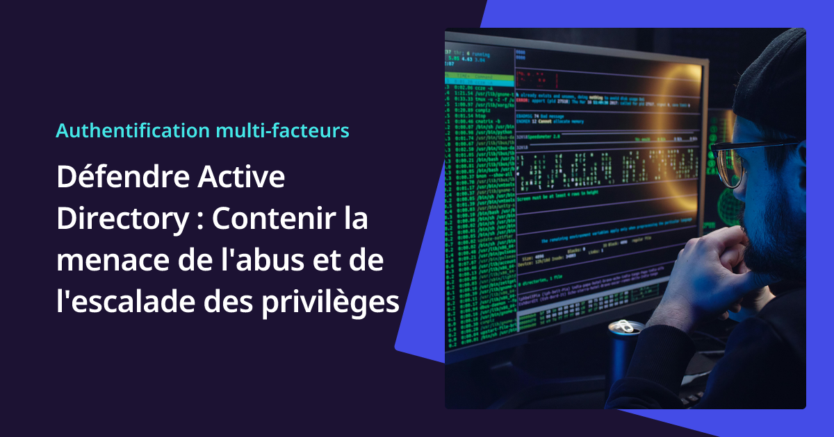 Défendre Active Directory : Contenir la menace de l'abus et de l ...