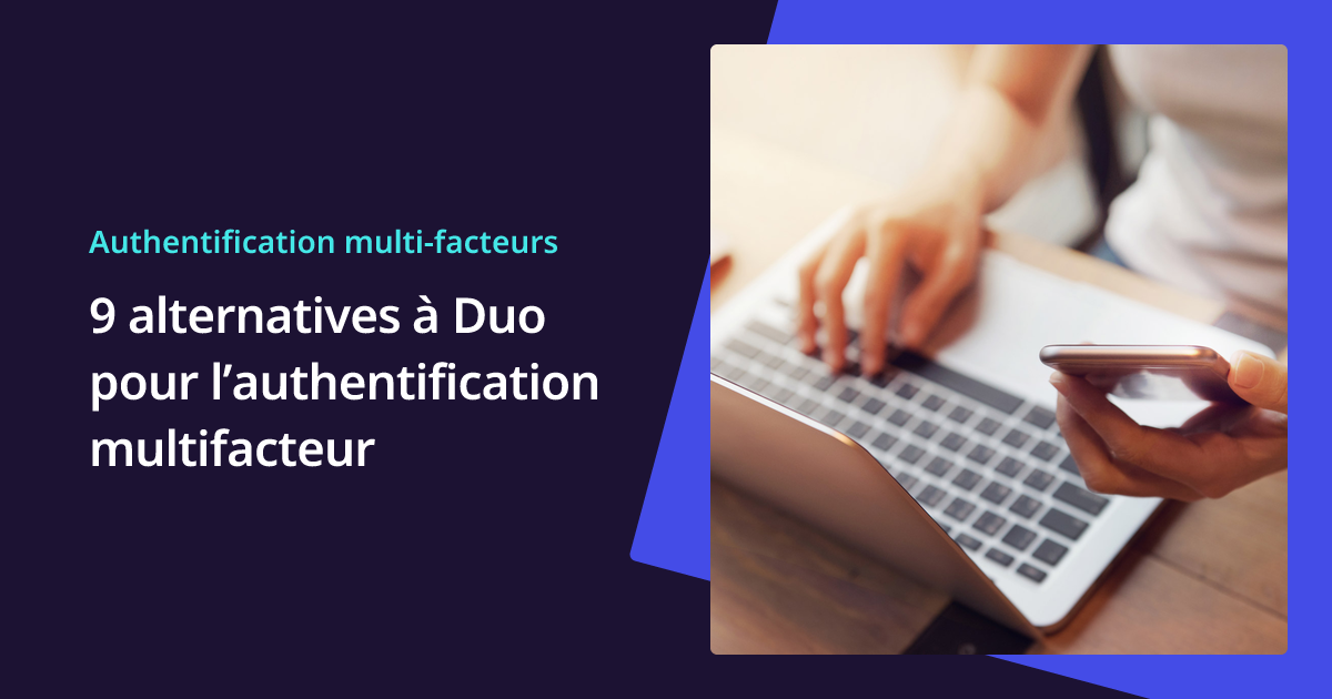 9 alternatives à Duo pour l’authentification multifacteur